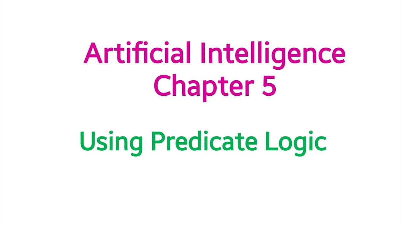 AI Ch 5 Using Predicate Logic - YouTube