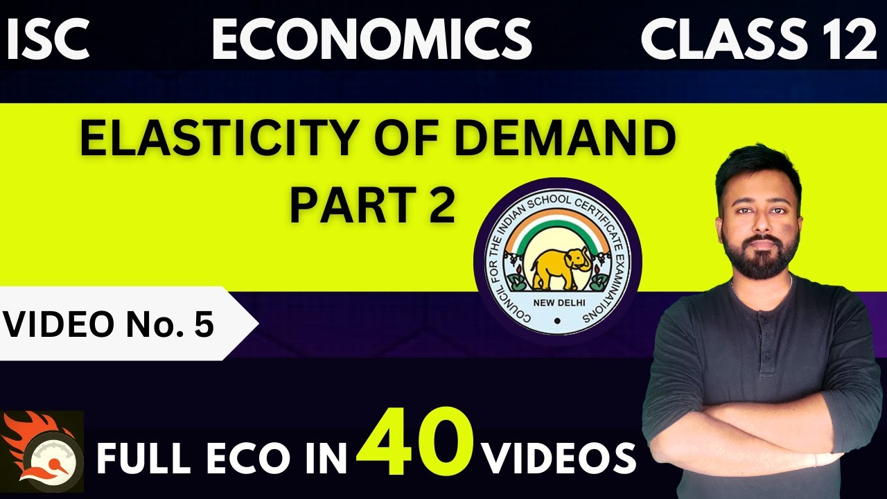 Elasticity of Demand (Part 2) | [ISC Economics Class 12] | ISC 2024 ...