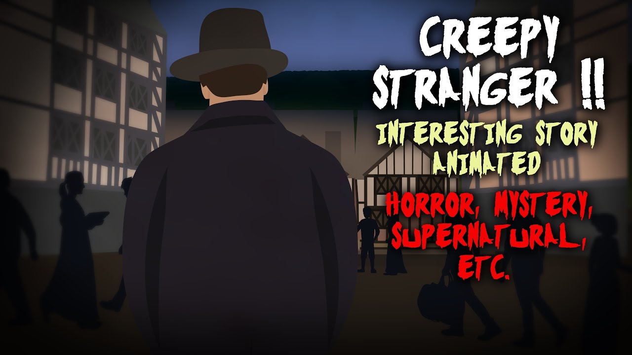 Creepy Stranger !! Interesting Story Animated (Horror, Mystery ...