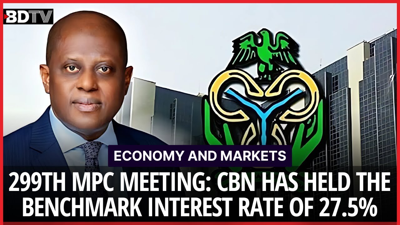 Why Nigeria’s Central Bank Kept Interest Rates at 27.5% | 299th CBN MPC ...