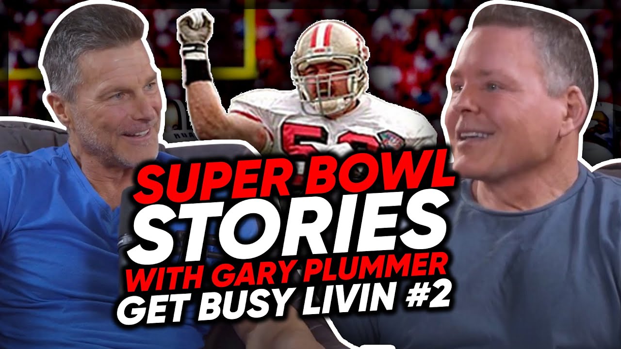 Super Bowl Stories with Ex-49ers Linebacker Gary Plummer - Get Busy ...