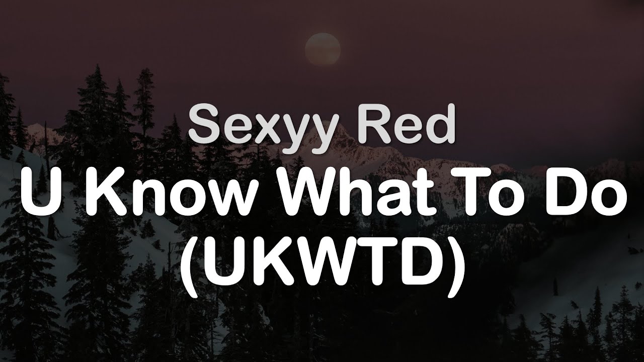 Sexyy Red - U Know What To Do (UKWTD) (Clean Lyrics) - YouTube