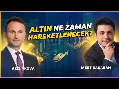 ALTIN NE ZAMAN HAREKETLENECEK? | Mert Başaran - Aziz Akova