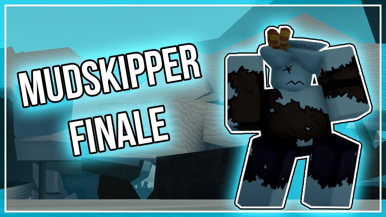 THE ULTIMATE MUDSKIPPPER PROGRESSION | FINALE - YouTube