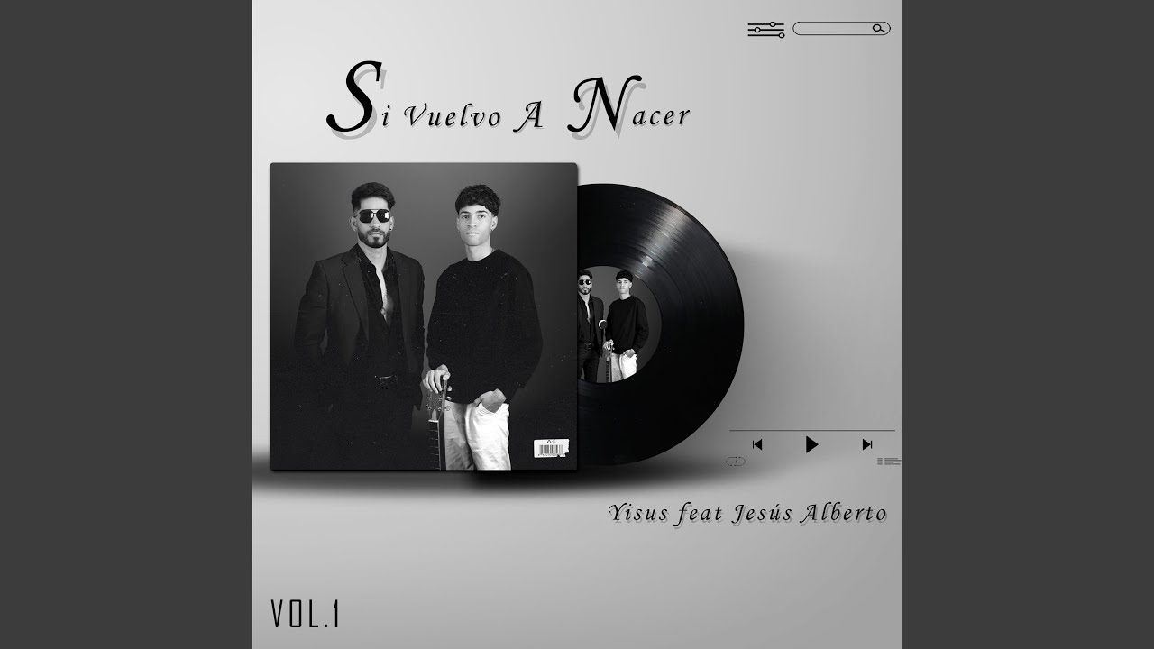 Si Vuelvo A Nacer (feat. Jesús Alberto) - YouTube