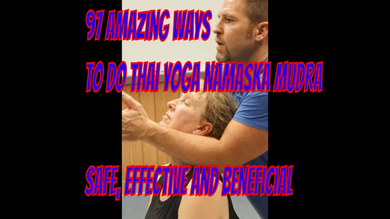 97 Ways to Do SomaVeda® Thai Yoga Namaska Mudra for Cervical and Neck ...