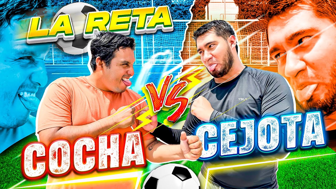 LA RETA | CEJOTA VS COCHA ⚽️🔥 - YouTube
