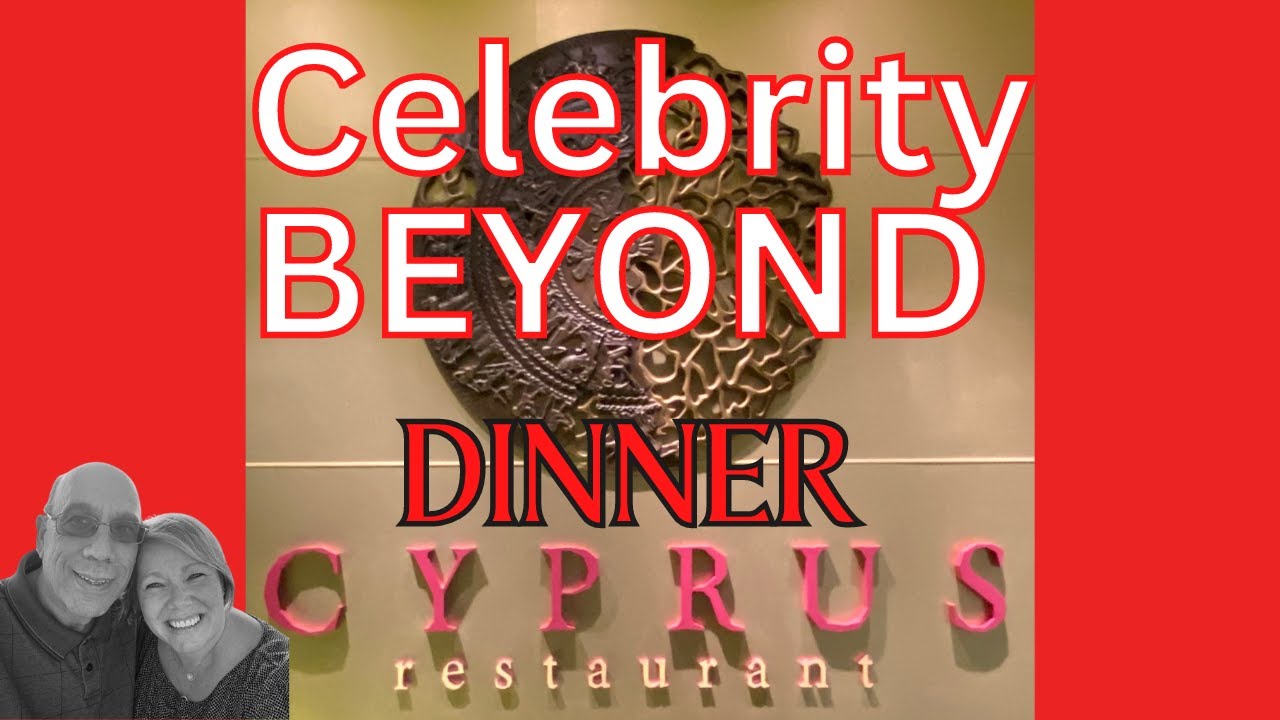 Celebrity BEYOND Cruise Ship DINNER at CYPRUS - YouTube