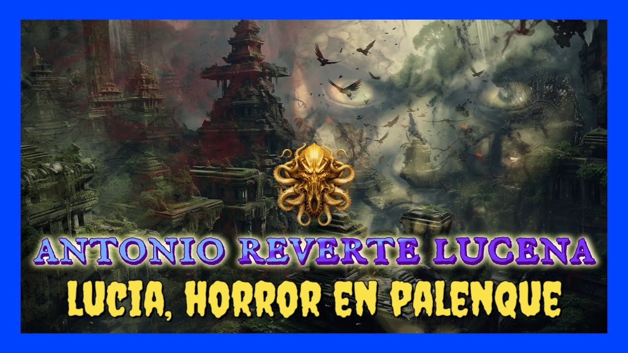 ANTONIO REVERTE LUCENA - LUCIA HORROR EN PALENQUE - YouTube