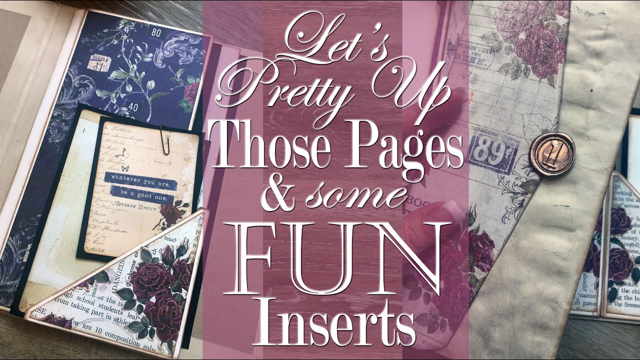 Let's Pretty Up Those Pages & Add Some Fun Inserts - YouTube
