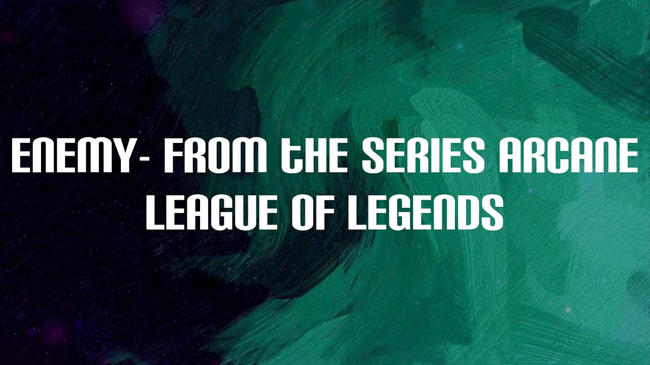 Imagine Dragons - Enemy- from the series Arcane League of Legends ...
