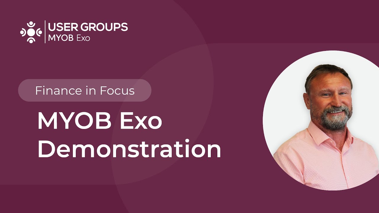 3. MYOB Exo Demonstration - Finance in Focus | User Groups March 2024 ...