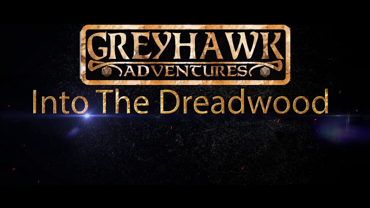 Greyhawk Adventures: Into the Dreadwood Opening - YouTube