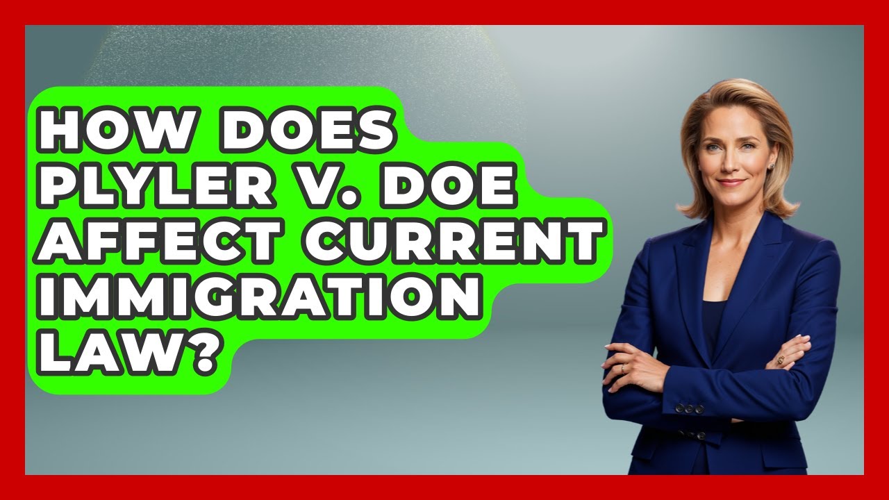 How Does Plyler V. Doe Affect Current Immigration Law? - Your Civil ...