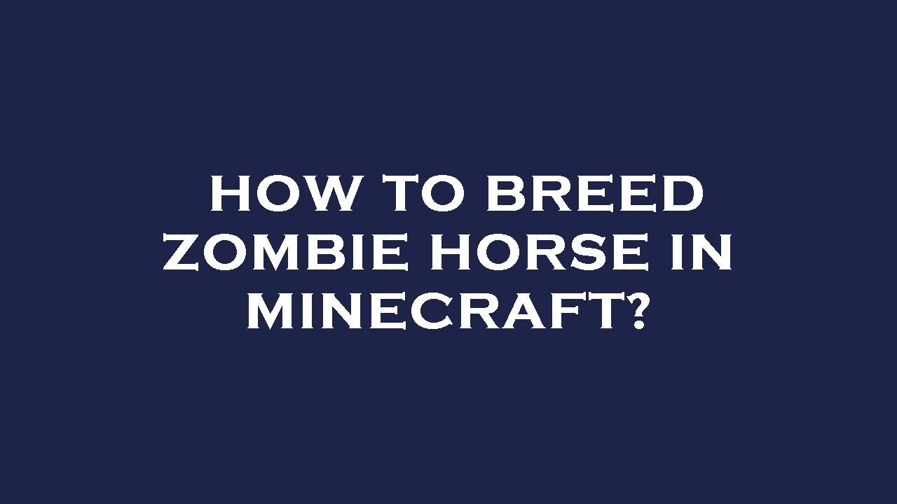 How to breed zombie horse in minecraft? - YouTube