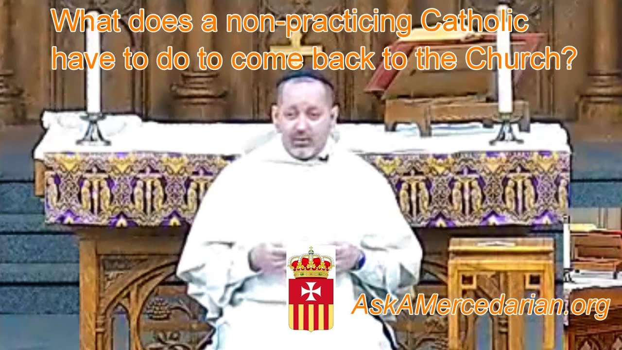 What does a non-practicing catholic have to do to come back to the ...