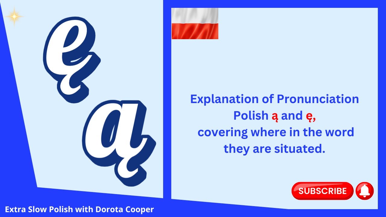 Explanation of Pronunciation Polish ą and ę covering where in the word ...