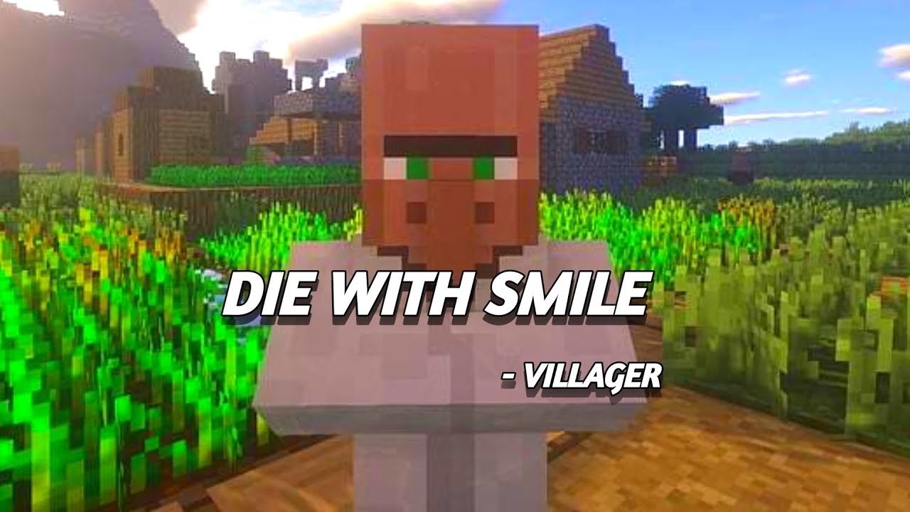 Die with smile - villager - YouTube
