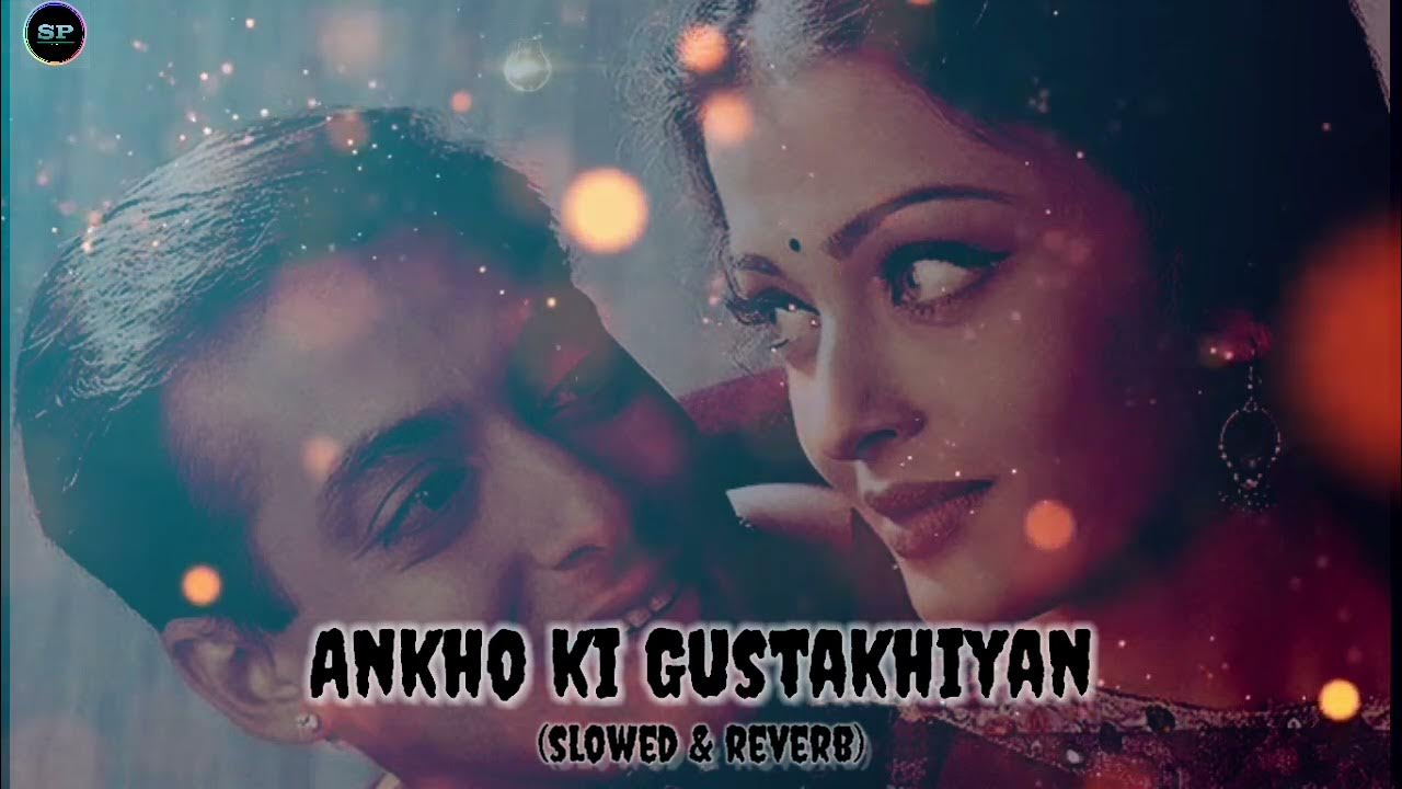 Ankho ki Gustakhiyan || ( slowed and reverb) song || Hum dil de chuke sanam || - YouTube