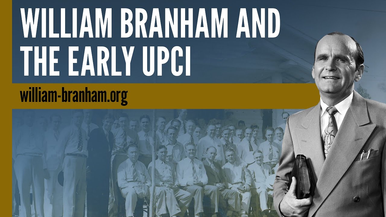 William Branham and the Early UPCI - YouTube