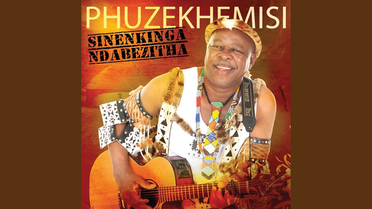 Sinenkinga Ndabezitha - Phuzekhemisi: Song Lyrics, Music Videos & Concerts