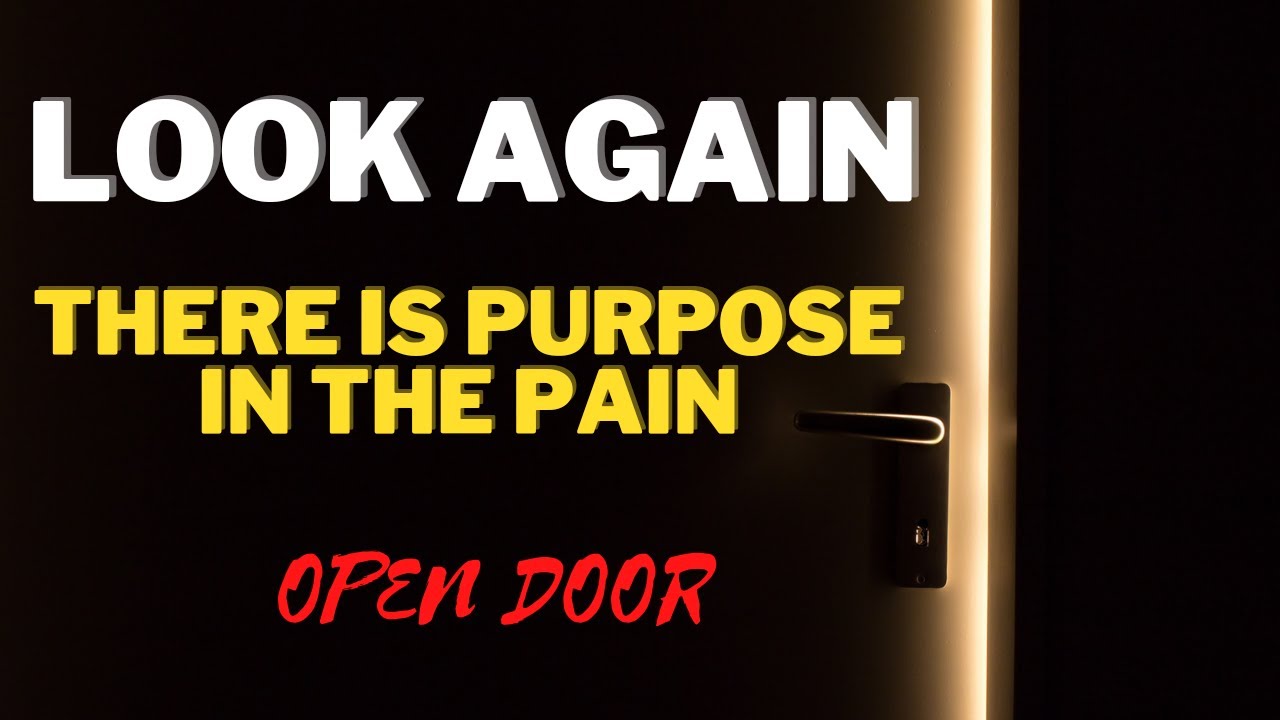 GOD SAYS: LOOK AGAIN, THERE IS PURPOSE IN THE PAIN. THE GREAT AND ...