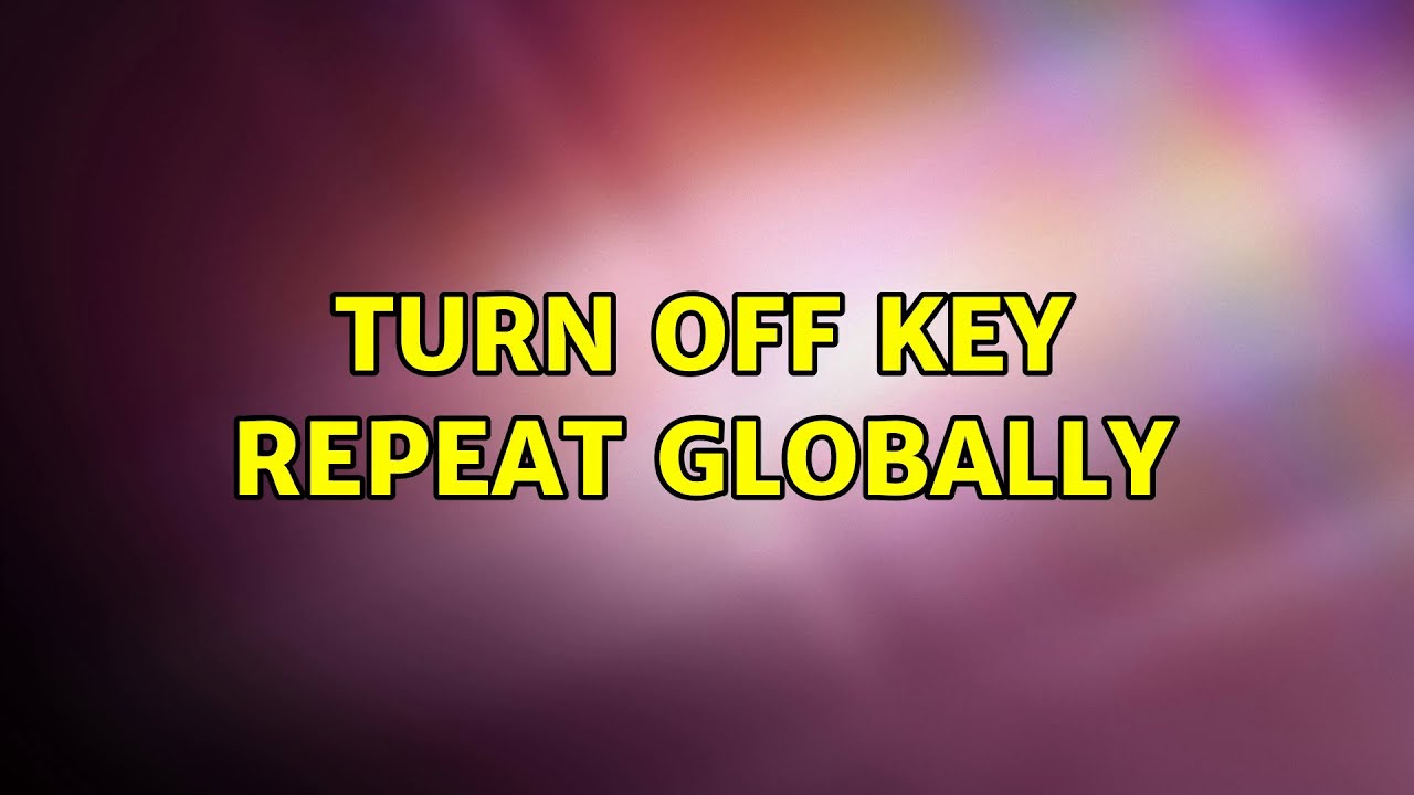 Turn Off Key Repeat Globally YouTube turn-off-key-repeat-globally-youtube