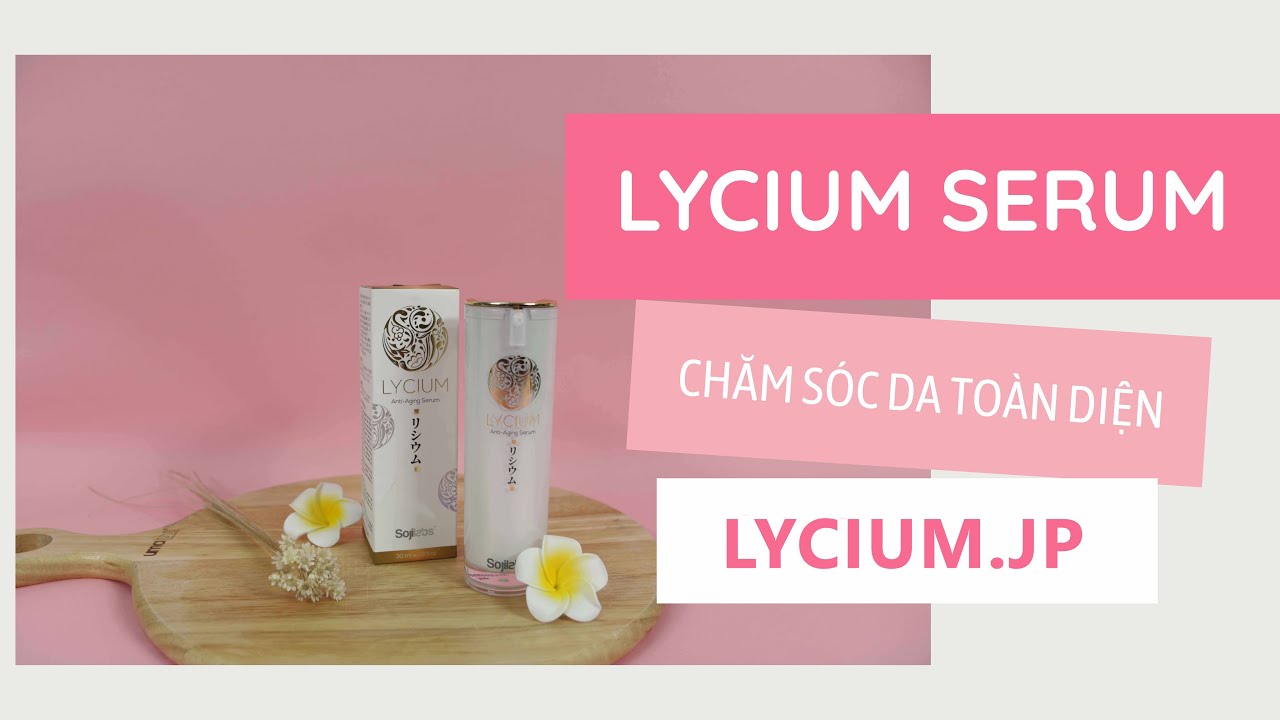 Review Lycium Serum - Mua Hàng Chính Hãng Tại LYCIUM.JP - YouTube
