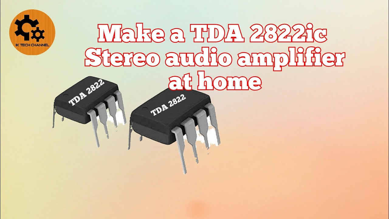 How to make a TDA 2822 ic Stereo audio amplifier. - YouTube