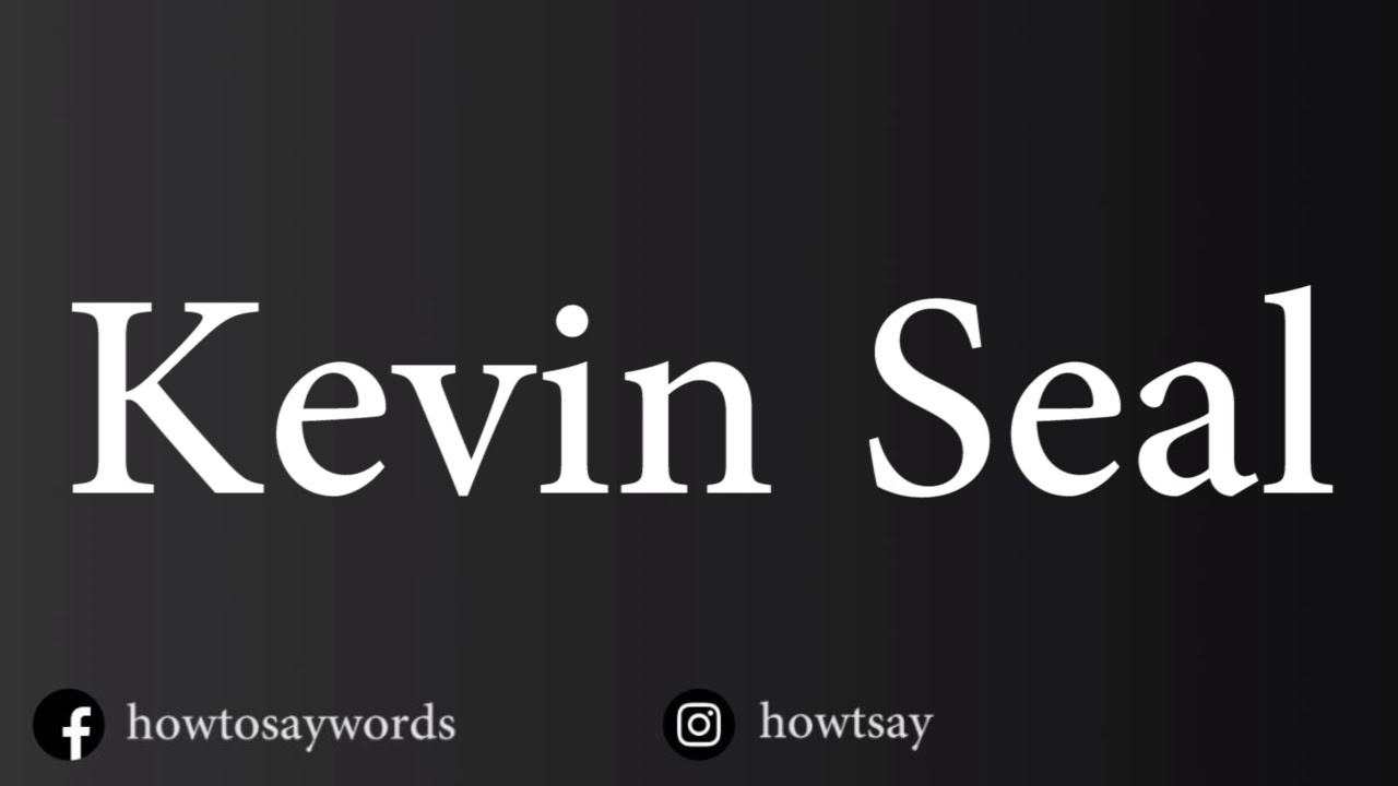 How To Pronounce Kevin Seal - YouTube