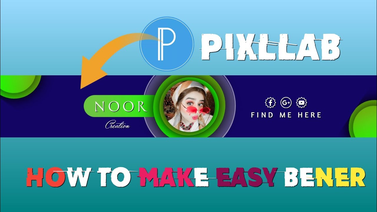 HOW TO MAKE EASY BENNER || PIXLLAB EASY YOUTUBE BENNER || NOOR CREATION ...
