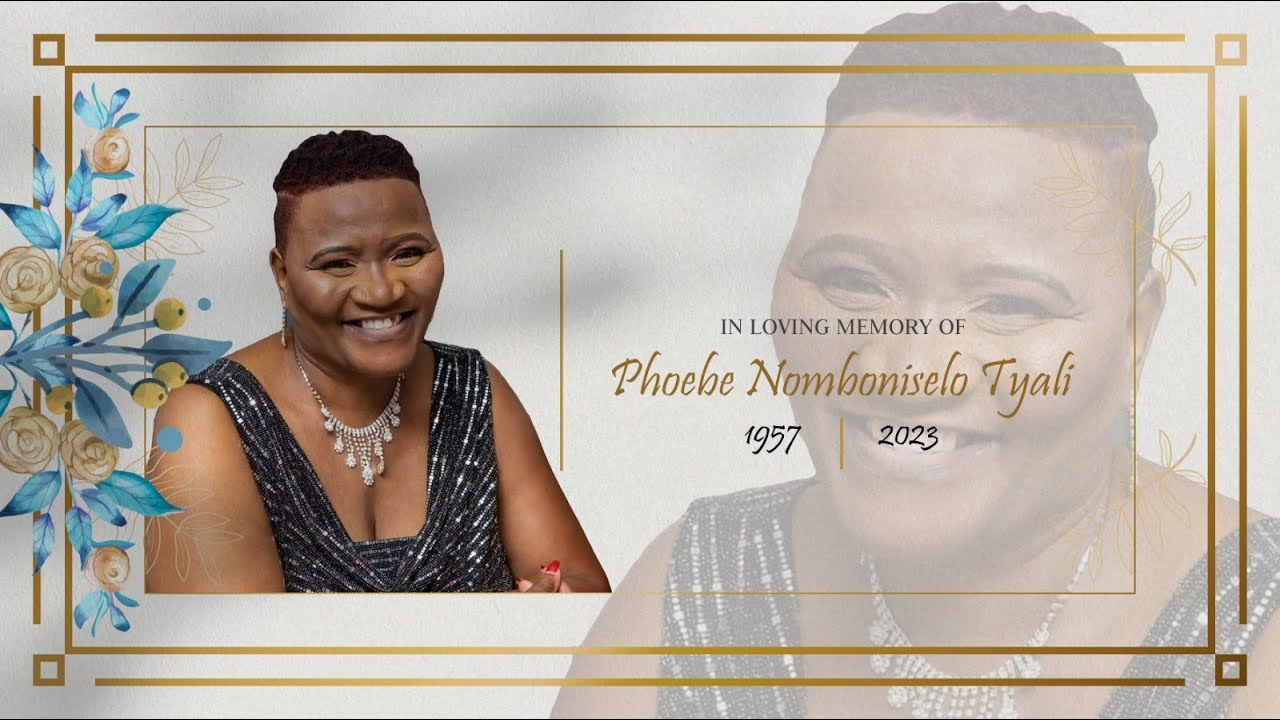 IN LOVING MEMORY OF PHOEBE NOMBONISELO TYALI - YouTube