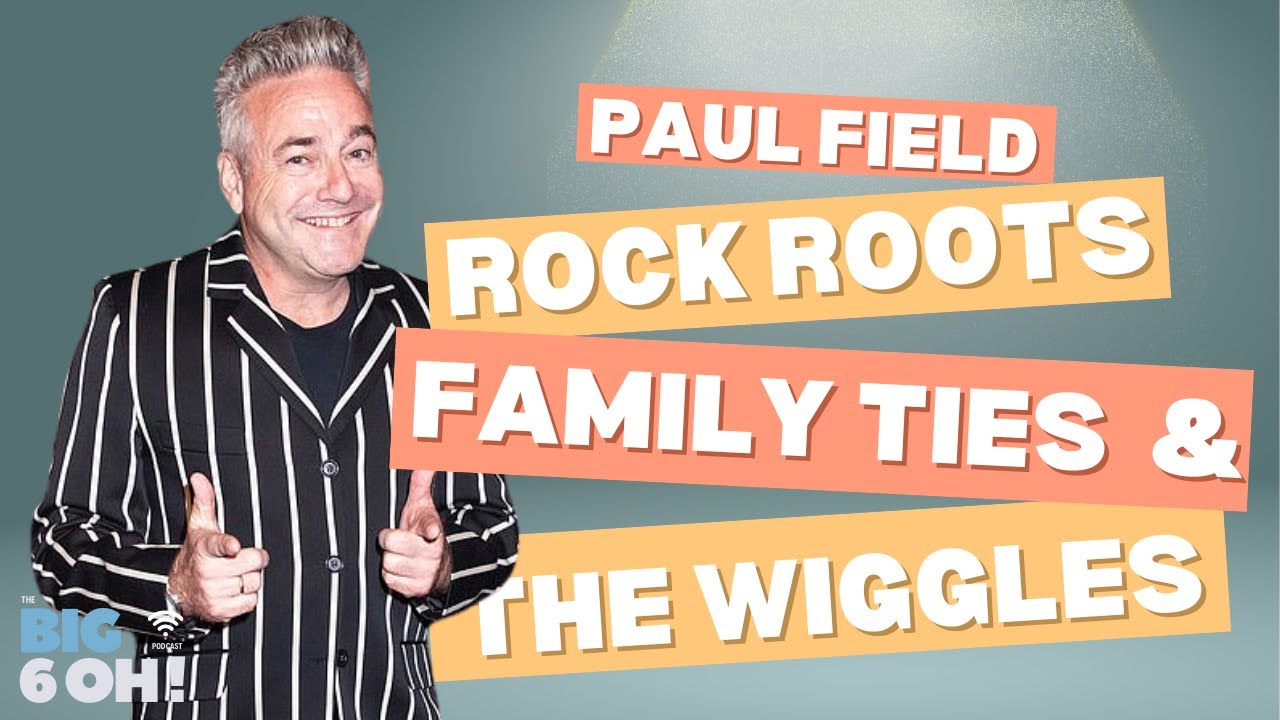 Paul Field: Rock Roots, Family Ties & The Wiggles - YouTube