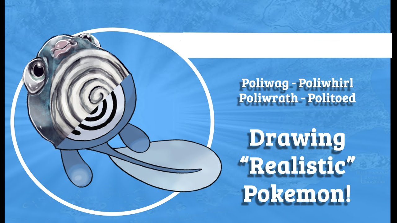 I Drew a Real life versions of Poliwag, Poliwhirl, Poliwrath, and ...