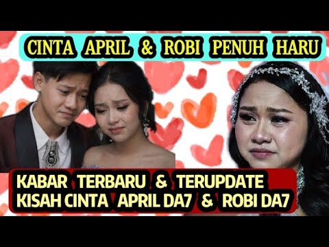 VIRAL & HARU BANGET! Kisah Cinta April DA7 & Robi DA7 Bikin Fans Menangis 😭