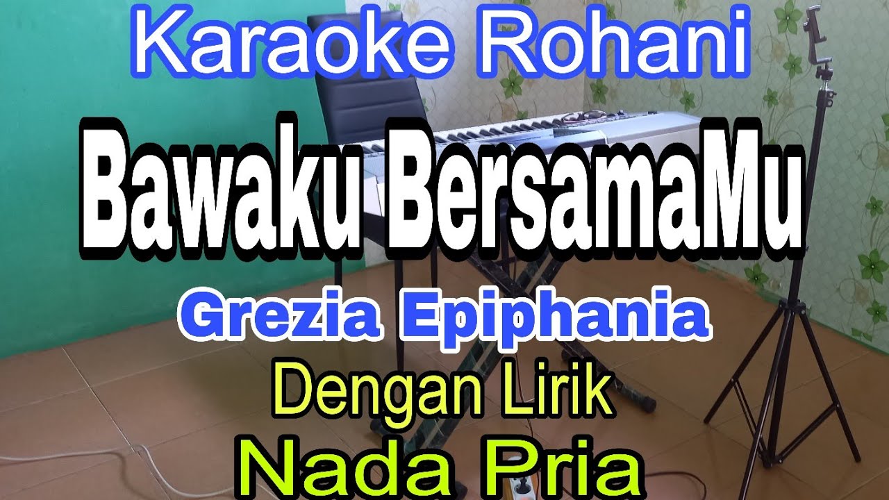 BAWAKU BERSAMAMU | KARAOKE NADA PRIA | KARAOKE ROHANI | GREZIA EPIPHANIA - YouTube