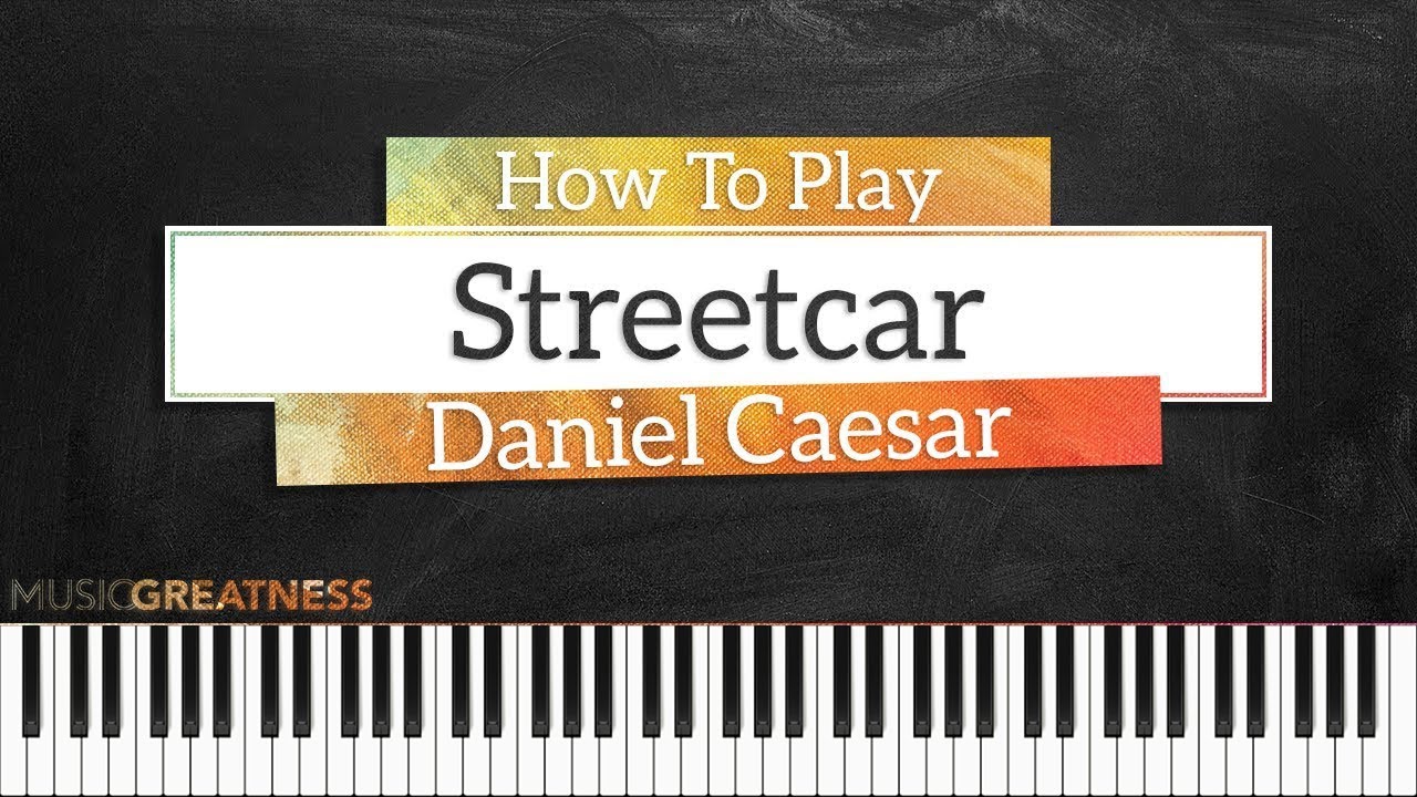 How To Play Streetcar By Daniel Caesar On Piano - Piano Tutorial (Free ...