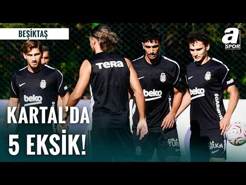 Beşiktaş'ın Slovakya Kamp Kadrosu Açıklandı! Kartal'da 5 Eksik