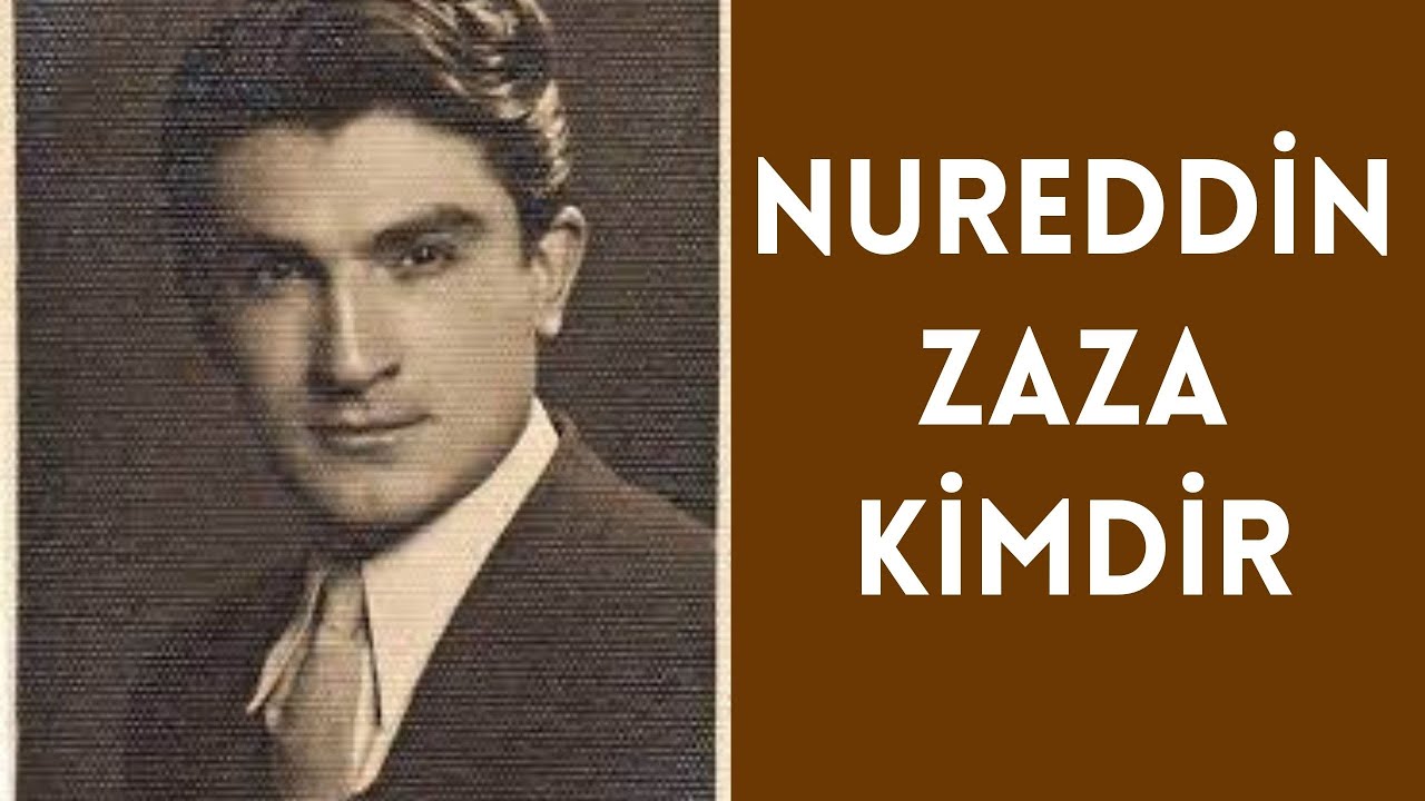 NUREDDİN ZAZA KİMDİR, HAYATI VE HAKKINDA BİLİNMEYENLER - YouTube