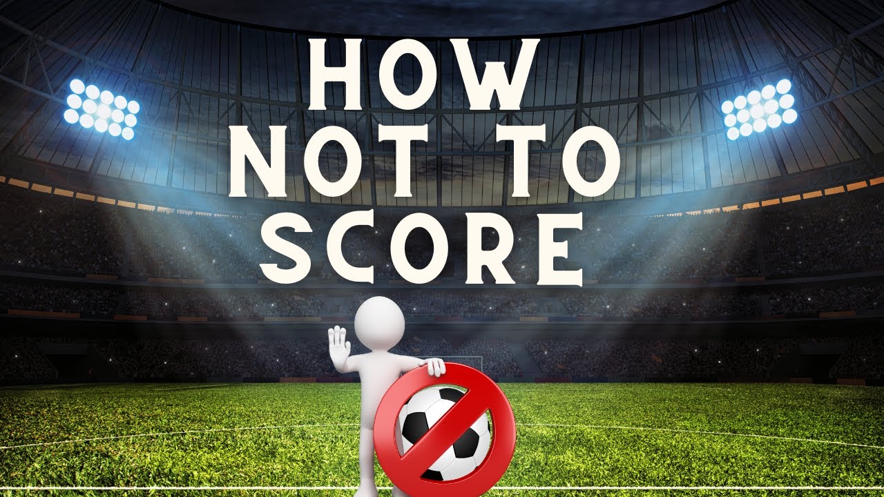 How NOT To Score A Goal! - YouTube