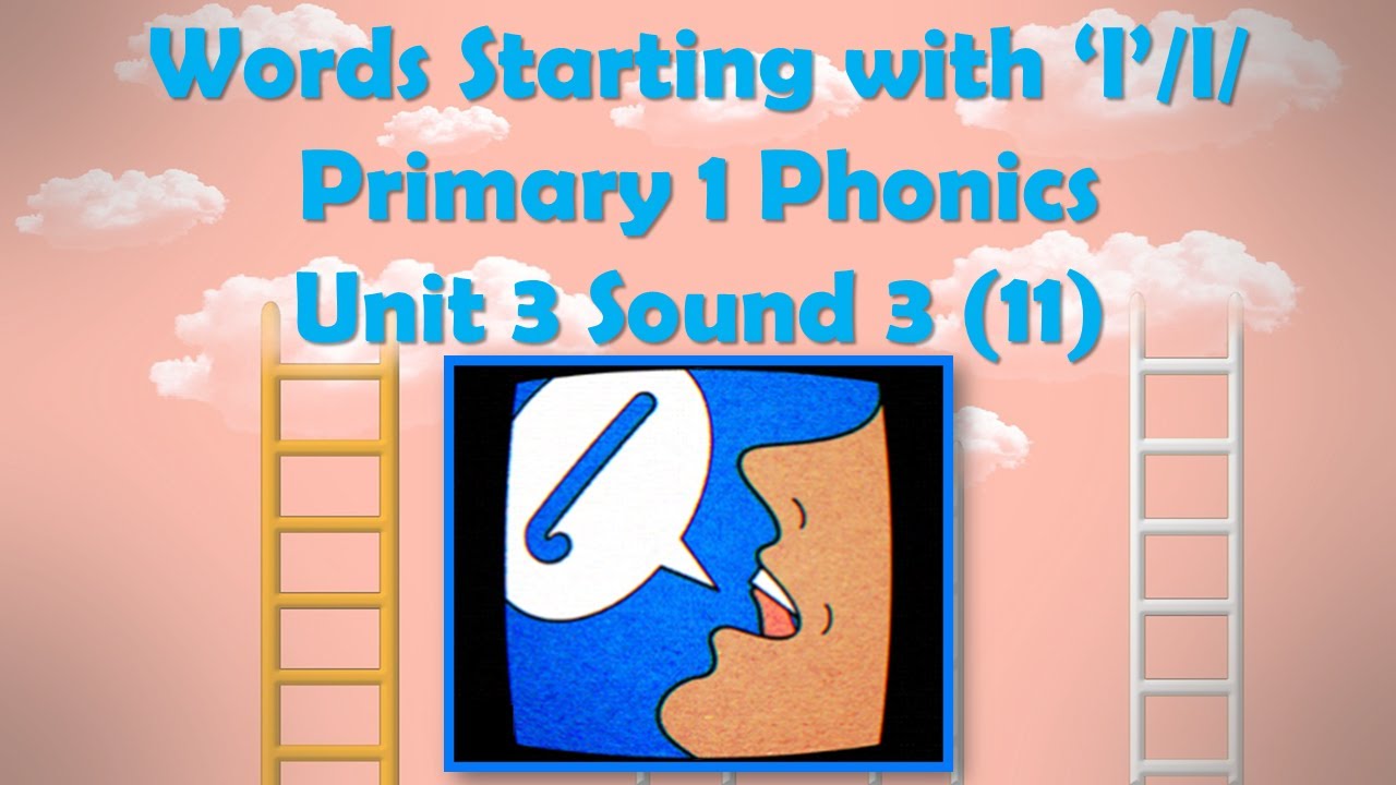 Primary 1 Unit 3 - Words Starting with ‘L' /l/ (Unit Sound 3 of 4 ...
