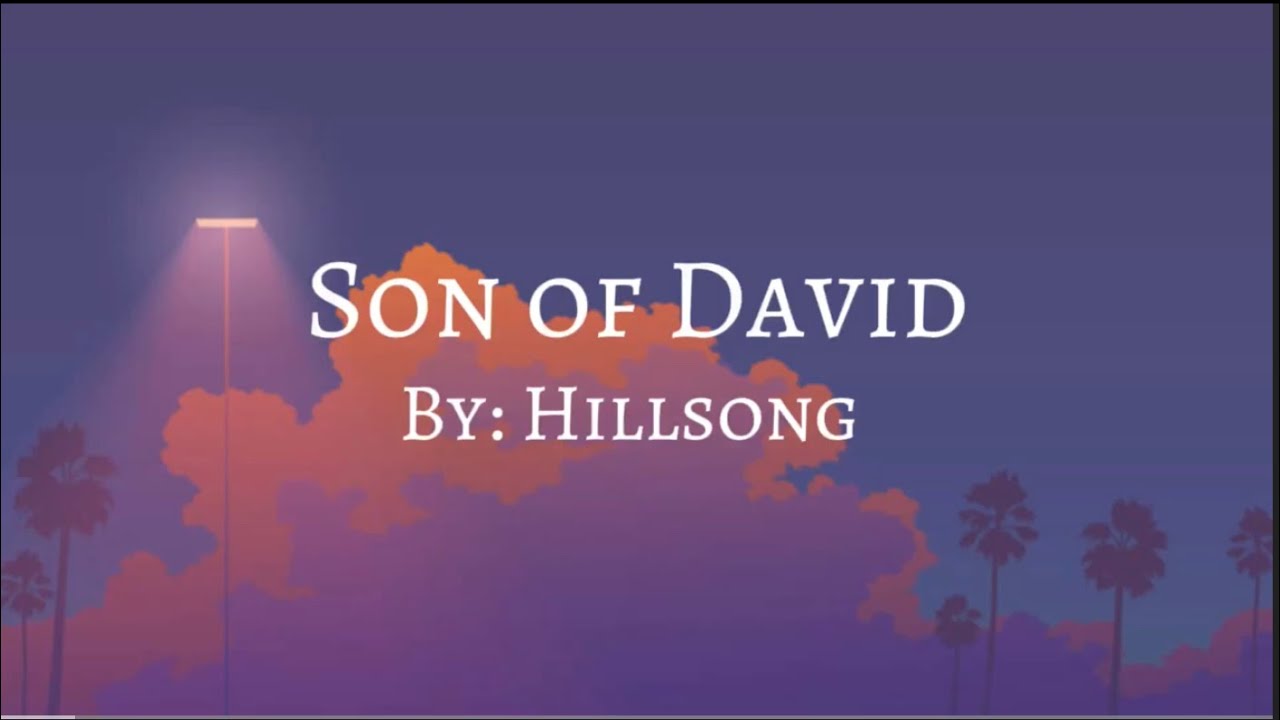 Hillsong Worship ft. Ben Fielding - Son of David (Lyric Video) - YouTube