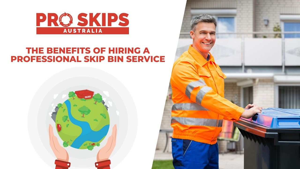 The Benefits of Hiring a Professional Skip Bin Service | Pro Skips ...