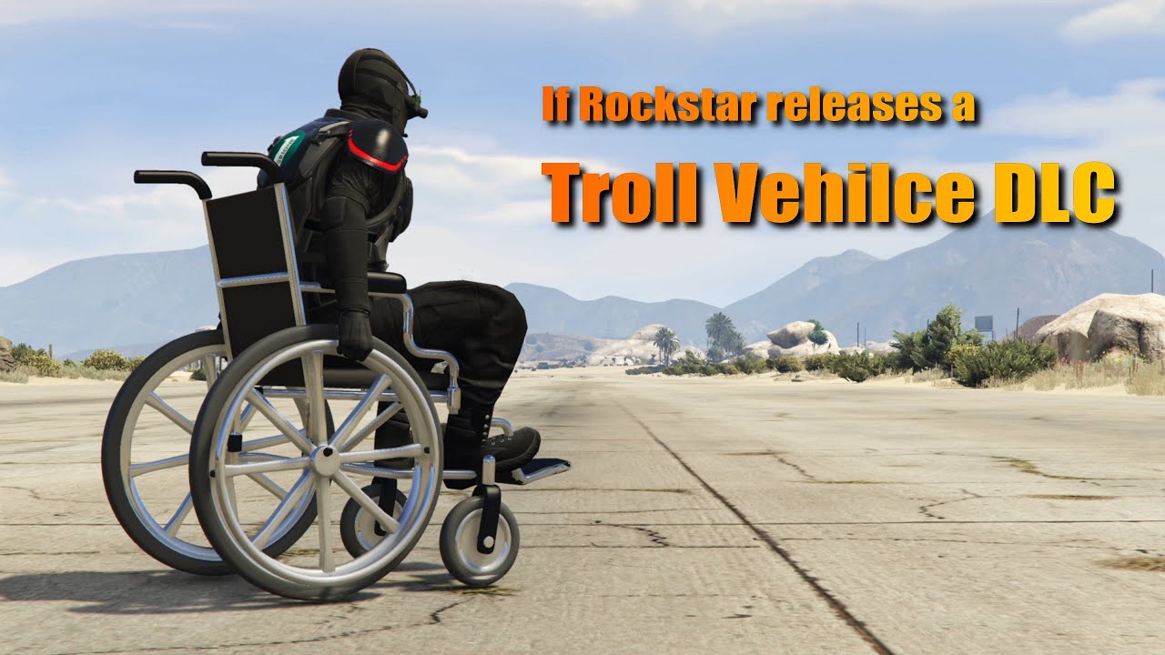 GTA V If Rockstar released a Troll Vehicle DLC - YouTube