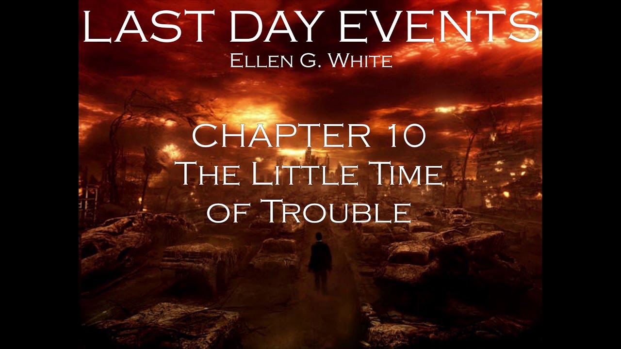 Last Day Events Ellen G White Audio book Chapter 10 The Little Time of ...