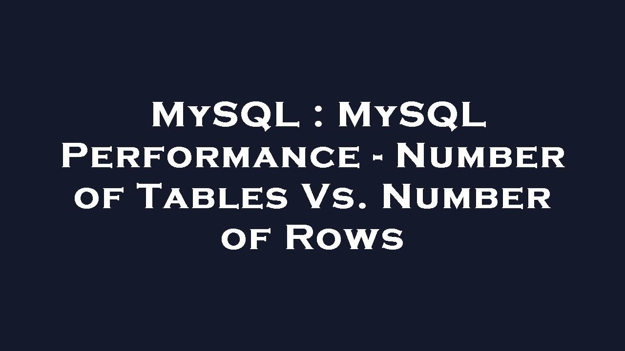 Mysql Mysql Performance Number Of Tables Vs Number Of Rows Youtube 8657