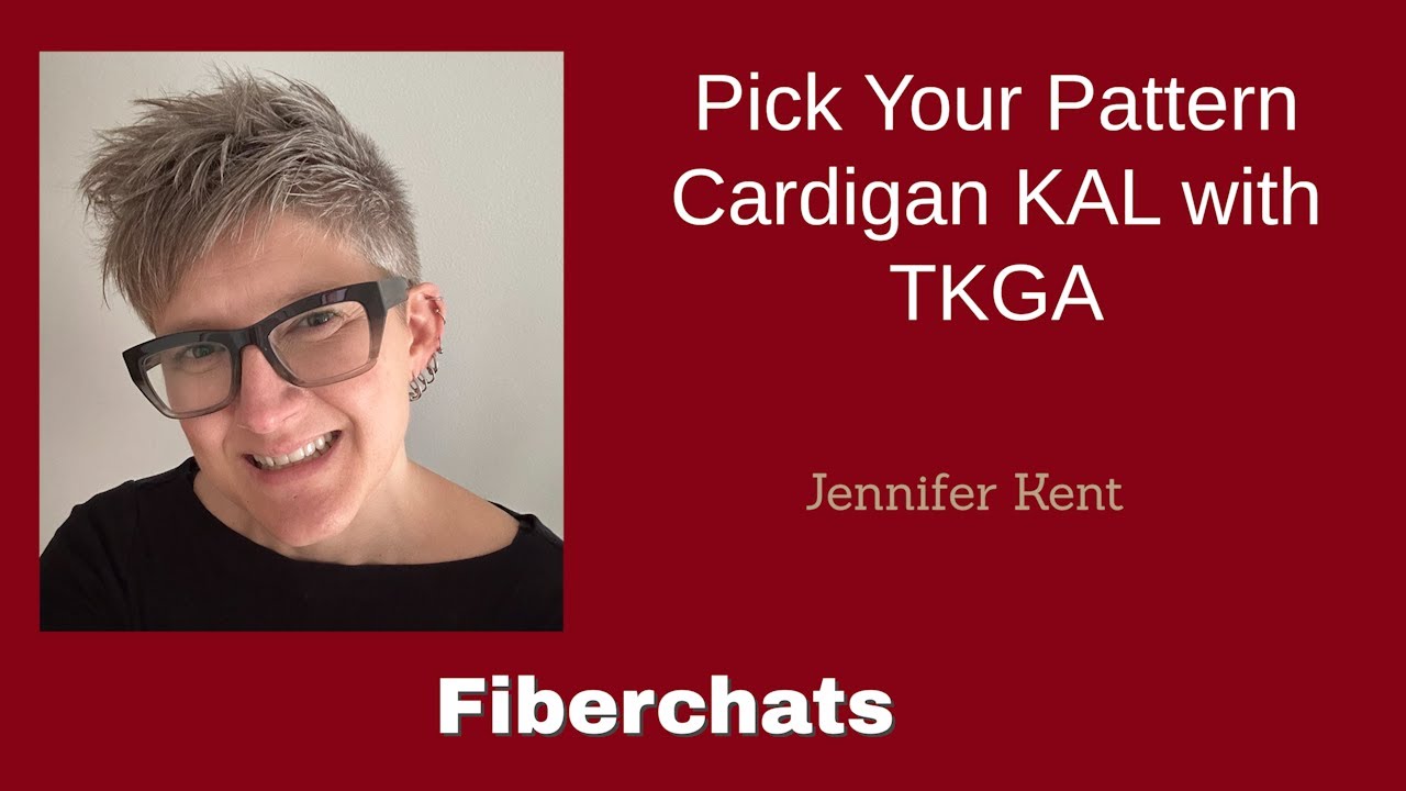 Pick Your Pattern Cardigan KAL With TKGA, Jennifer Kent | Fiberchats ...