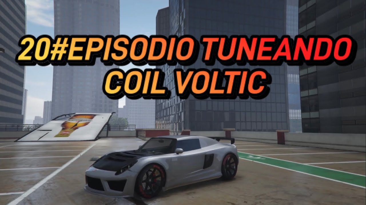 GTA V ONLINE 20#EPISODIO*TUNEANDO TODOS LOS COCHES DE GTA V ONLINE*COIL VOLTIC - YouTube