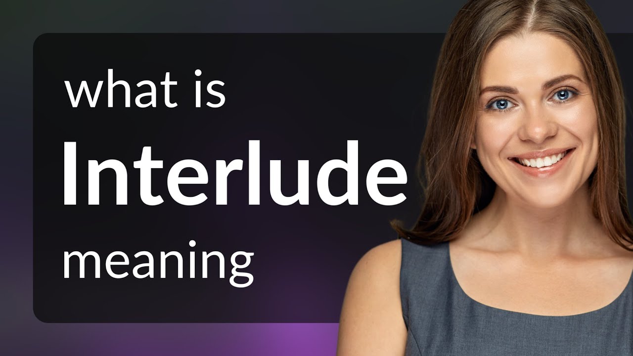 Interlude | INTERLUDE definition - YouTube