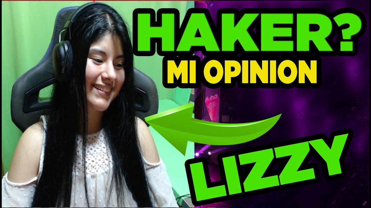 REACCIONANDO: ACUSAN A LIZZY DE USAR HACK DOY MI OPINION - MEJOR CHICA ...